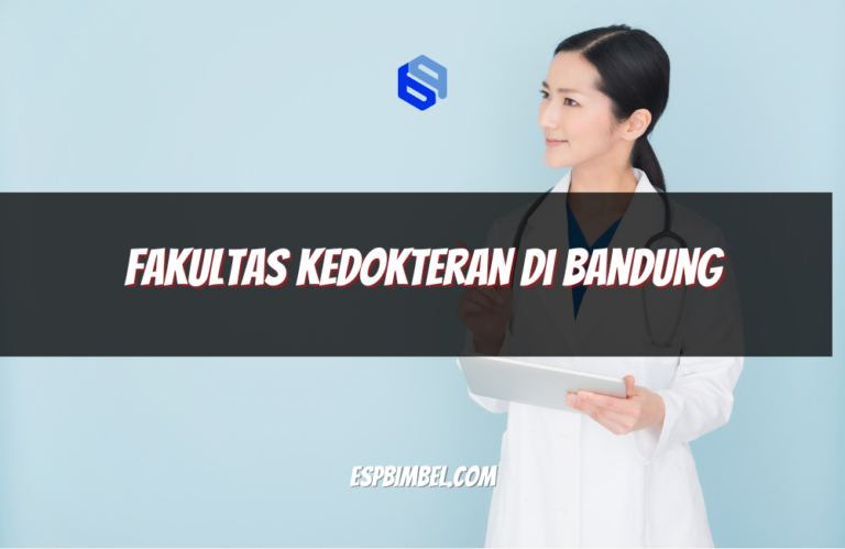 7 Fakultas Kedokteran Terbaik di Bandung: Pilihan Ideal Calon Mahasiswa Kedokteran » ESP BIMBEL