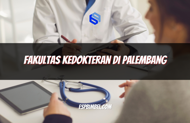 Fakultas Kedokteran di Palembang: Pilihan Terbaik untuk Calon Dokter Masa Depan » ESP BIMBEL