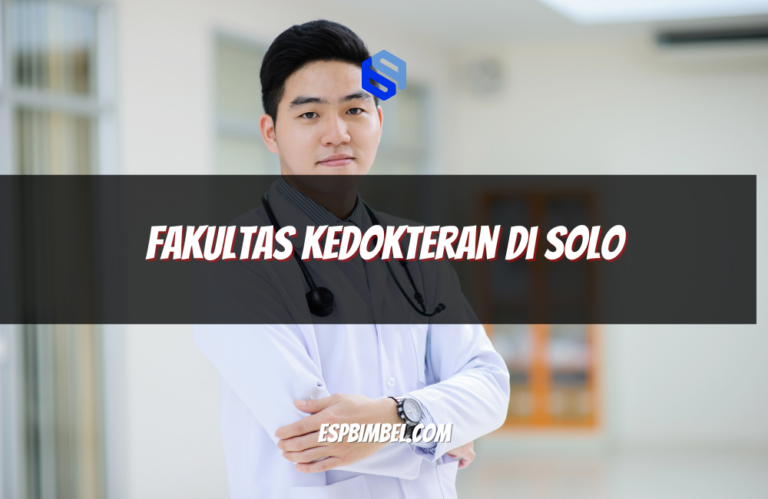 4 Fakultas Kedokteran Terbaik di Solo: Pilihan Tepat untuk Calon Dokter Masa Depan » ESP BIMBEL