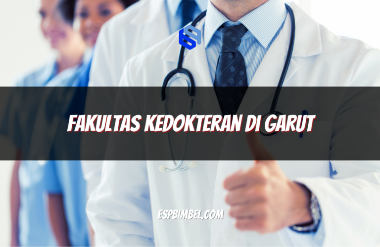 Fakultas Kedokteran di Garut: Peluang Studi Kedokteran di Kota Intan » ESP BIMBEL