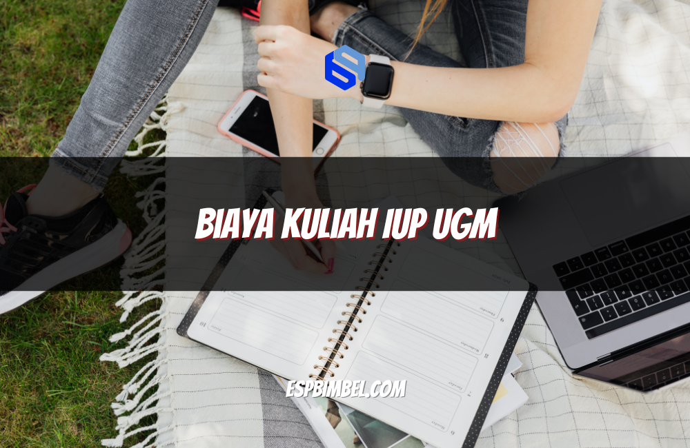 Biaya Kuliah IUP UGM: Panduan Lengkap UKT, IPI, dan Estimasi Total ...