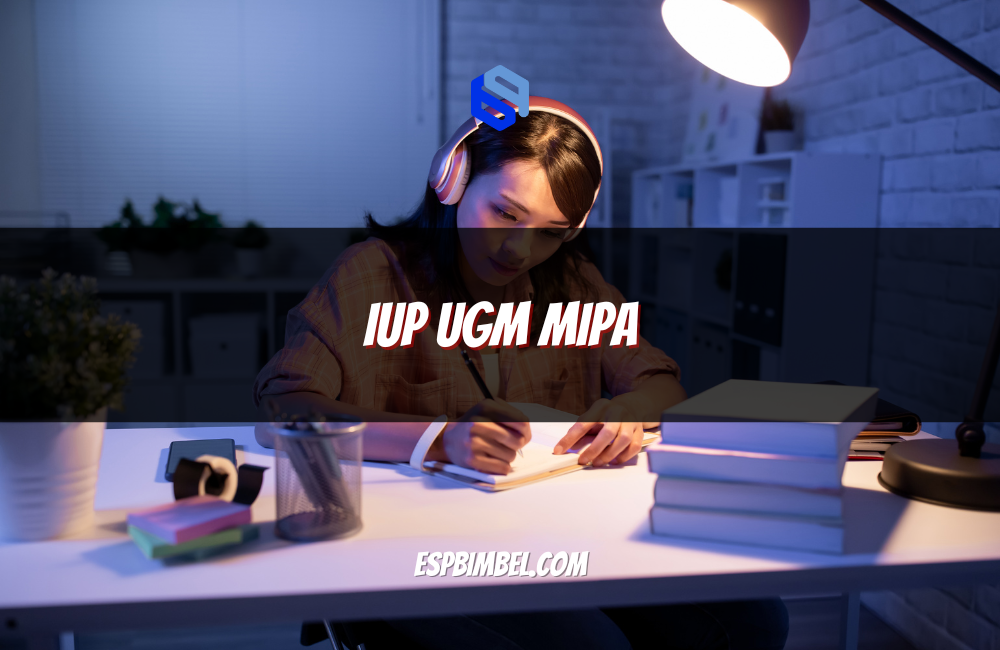 IUP UGM MIPA: Program, Jurusan, Kurikulum, Seleksi, dan Prospek Karier ...